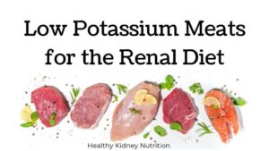 Low Potassium Meats for the Renal Diet - Healthy Kidney Nutrition